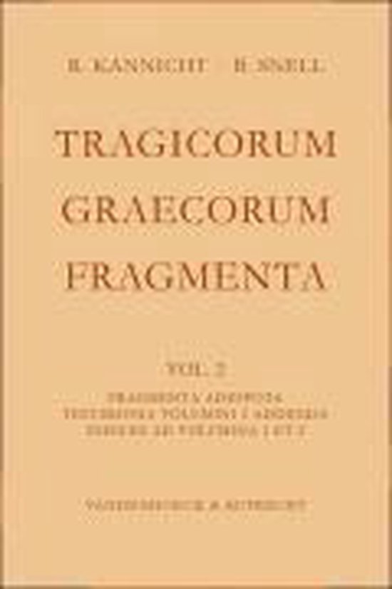 Tragicorum Graecorum Fragmenta. Vol. II: Fragmenta Adespota /Testimonia ...
