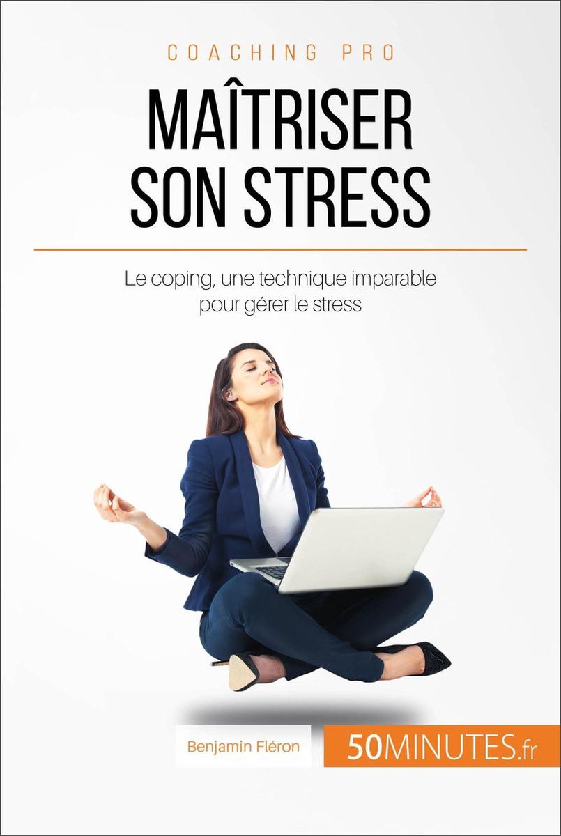 Coaching pro 10 - Maîtriser son stress (ebook), 50Minutes ...