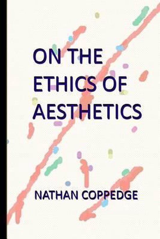 On the Ethics of Aesthetics, Nathan Coppedge | 9781522855903 | Boeken | bol.com