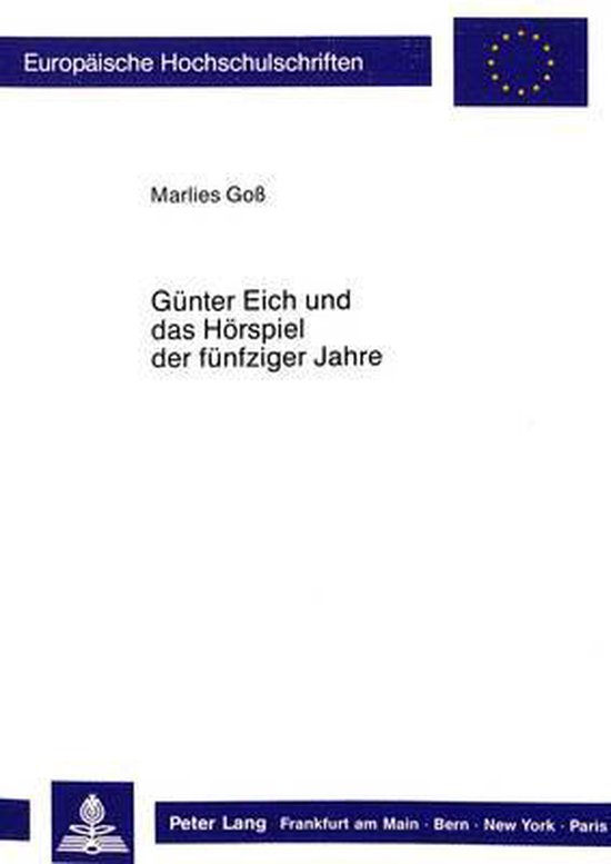 Guenter Eich Und Das Hoerspiel Der Fuenfziger Jahre, Marlies Goss ...