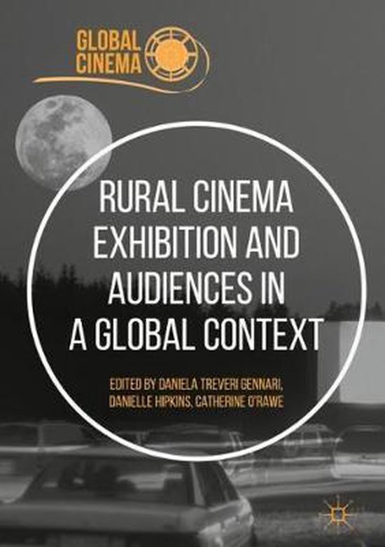 Global Cinema- Rural Cinema Exhibition and Audiences in a Global ...