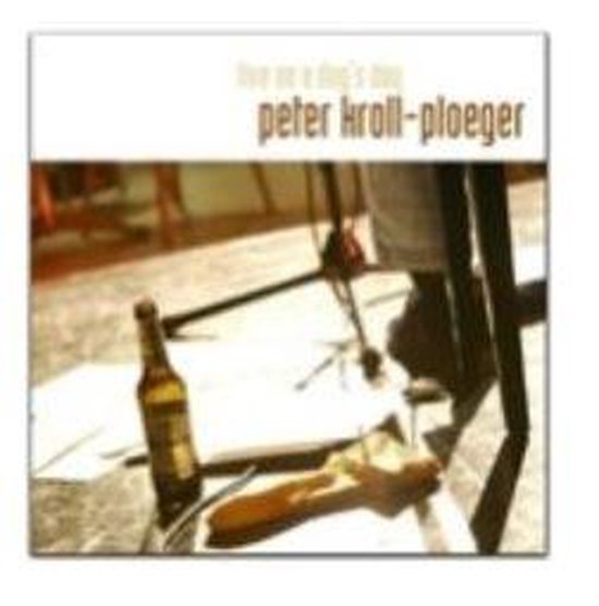 Peter Kroll-Ploeger - Live On A Dogs Day (CD), Peter Kroll-Ploeger | CD ...