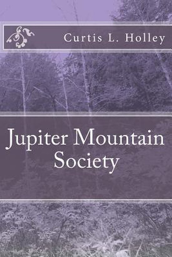 Jupiter Mountain Society | 9781490932330 | Curtis L Holley | Boeken | bol.com
