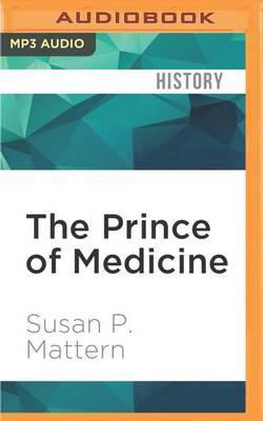 The Prince of Medicine, Professor of History Susan P Mattern ...
