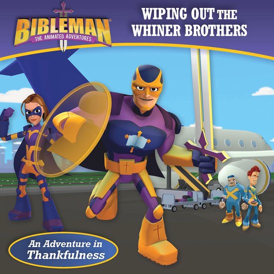 Bibleman - Wiping Out the Whiner Brothers (An Adventure in Thankfulness ...