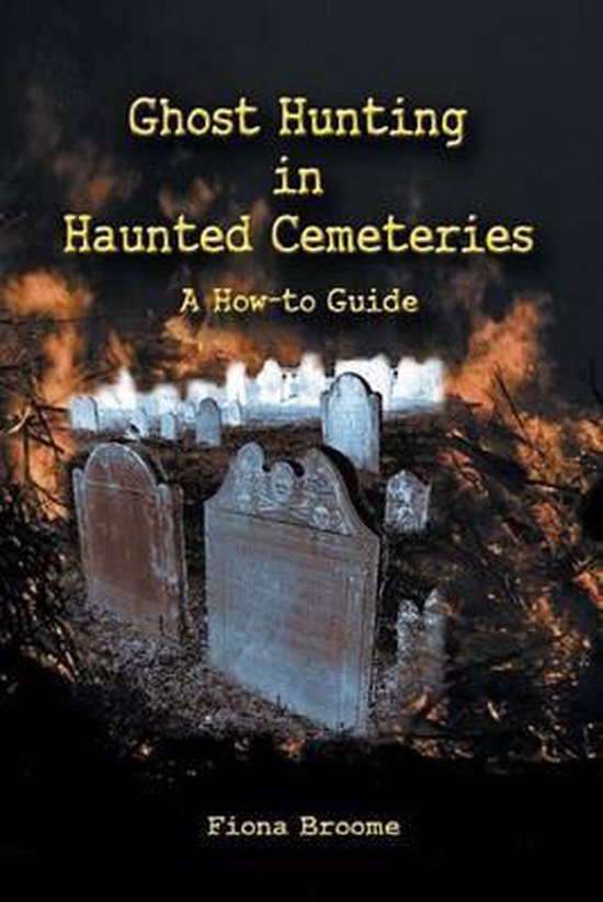 Ghost Hunting in Haunted Cemeteries, Fiona Broome | 9781448664429 ...