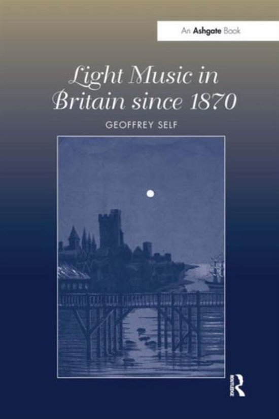 British Light Music, 1870 To The Present Day | 9781859283370 | Geoffrey ...