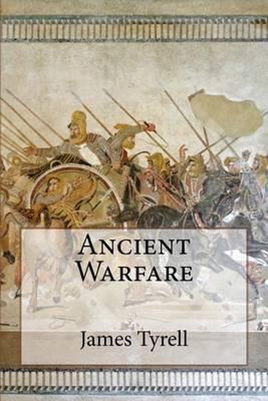 Ancient Warfare | 9781532832284 | James Tyrell | Boeken | bol.com