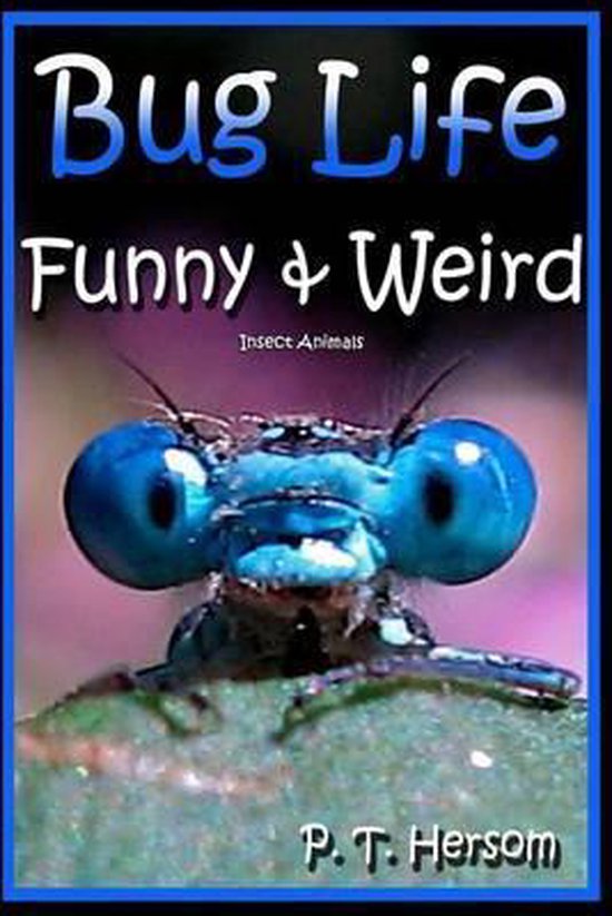 Funny & Weird Animals- Bug Life Funny & Weird Insect Animals, P T Hersom |... | bol.com