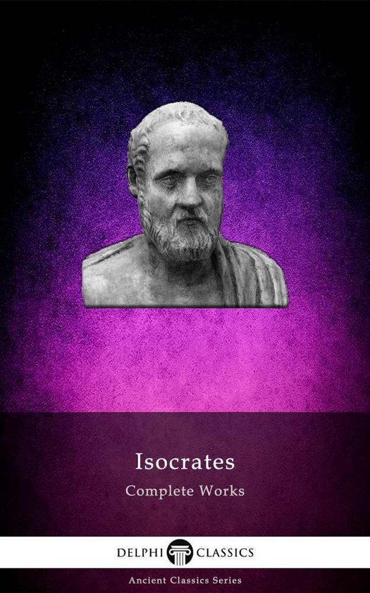 Delphi Ancient Classics 73 - Delphi Complete Works of Isocrates ...