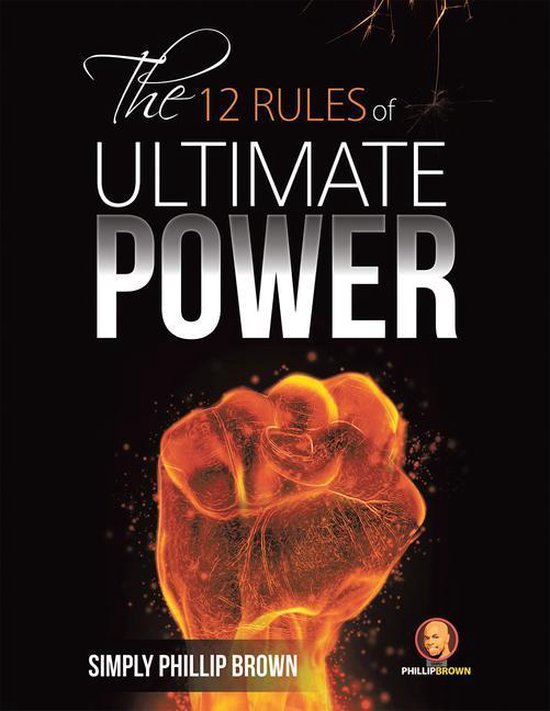 The 12 Rules of Ultimate Power (ebook), Simply Phillip Brown ...
