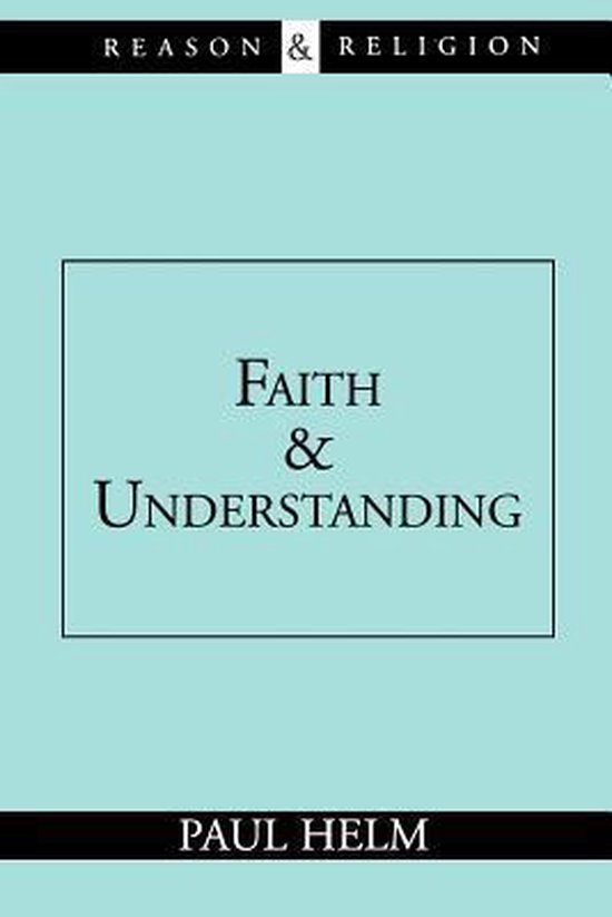 Faith and Understanding | 9780802844514 | Professor Paul Helm | Boeken ...