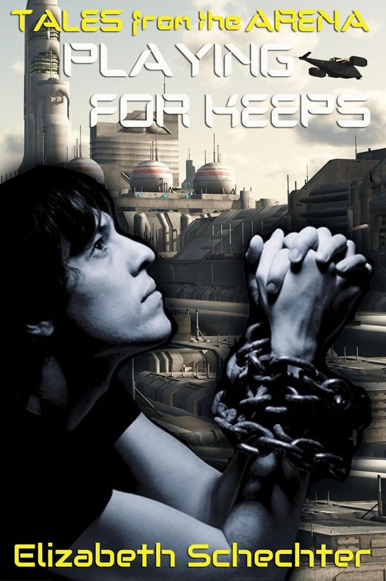Tales from the Arena - Playing for Keeps (ebook), Elizabeth Schechter ...