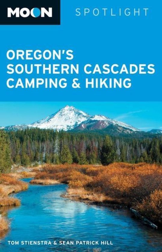 Moon Spotlight Oregon's Southern Cascades Camping & Hiking, Tom ...