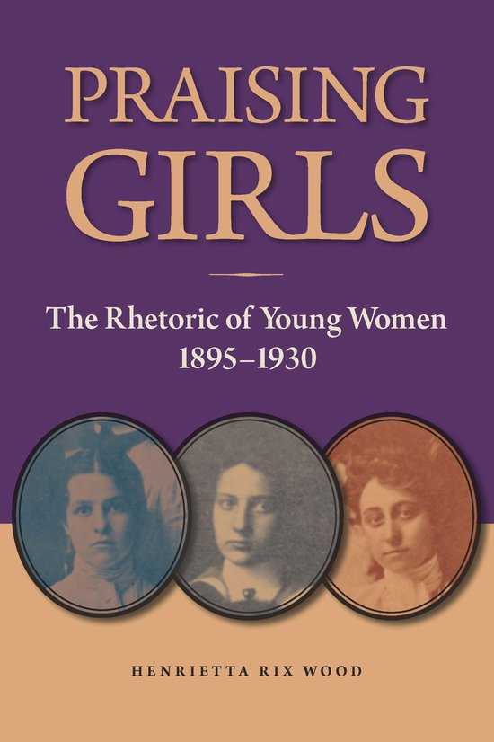Studies in Rhetorics and Feminisms - Praising Girls (ebook), Henrietta ...