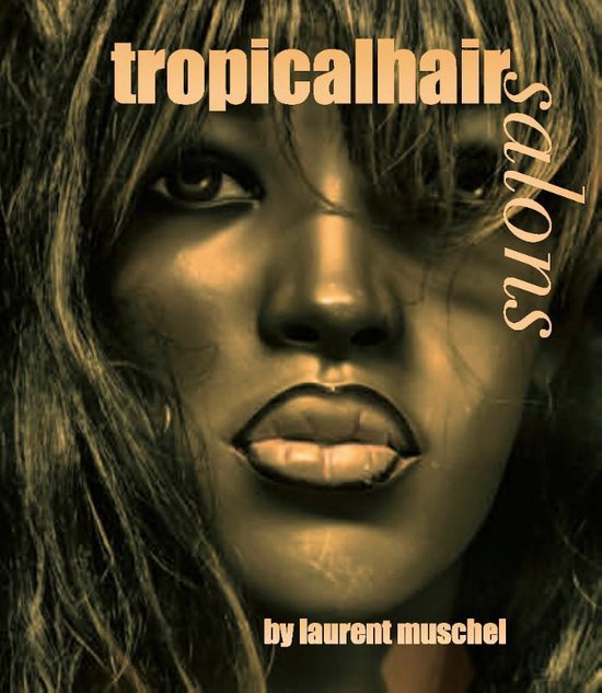Laurent Muschel - Tropical Hair Salons, Rolf Sachsse | 9789462263024 ...