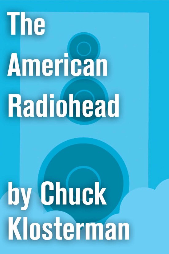 Chuck Klosterman on Pop - The American Radiohead (ebook), Chuck Klosterman |... | bol