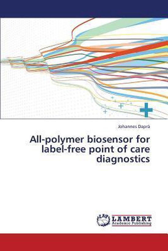 All-Polymer Biosensor for Label-Free Point of Care Diagnostics ...