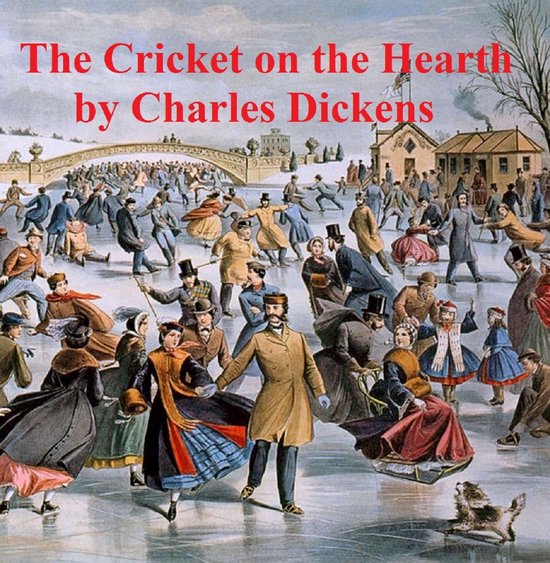 The Cricket on the Hearth, a short novel (ebook), Charles Dickens ...