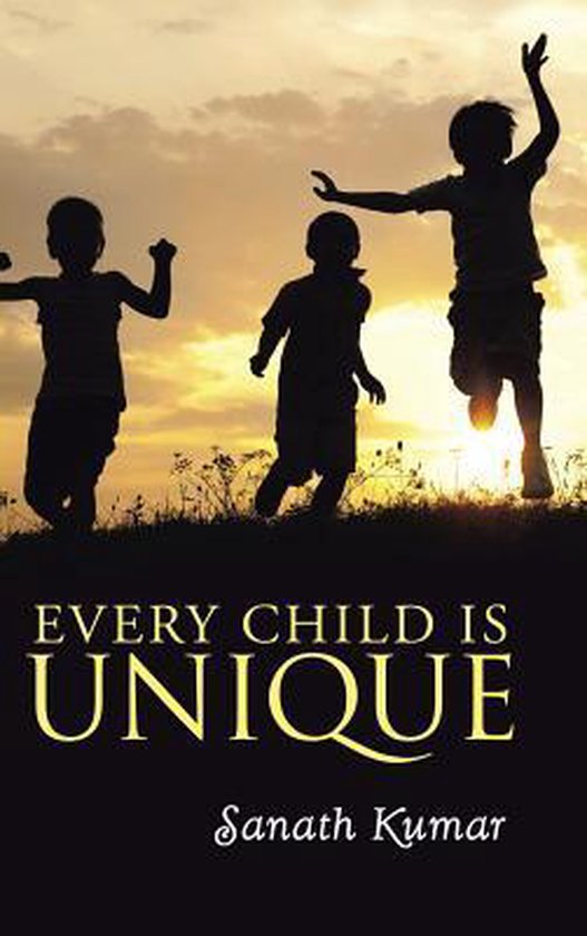 Every Child is Unique | 9781482821529 | Sanath Kumar | Boeken | bol.com