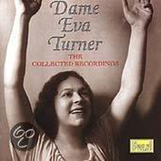 Dame Eva Turner - The Collected Recordings, Sir Thomas Beecham | CD ...