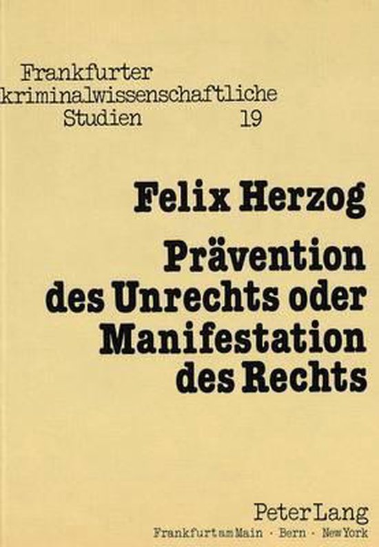 Praevention Des Unrechts Oder Manifestation Des Rechts, Felix Herzog ...