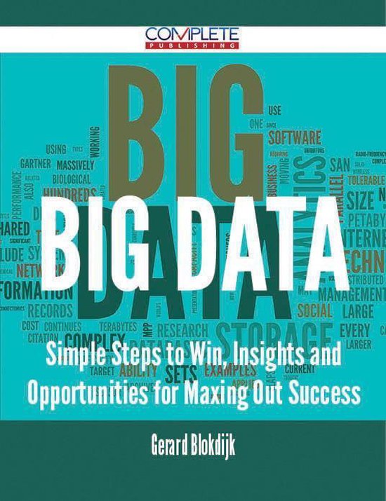 Big Data - Simple Steps to Win, Insights and Opportunities for Maxing ...