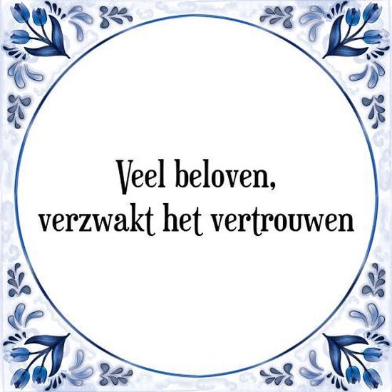 Tegeltje met Spreuk (Tegeltjeswijsheid): Veel beloven, verzwakt het vertrouwen + Kado... | bol