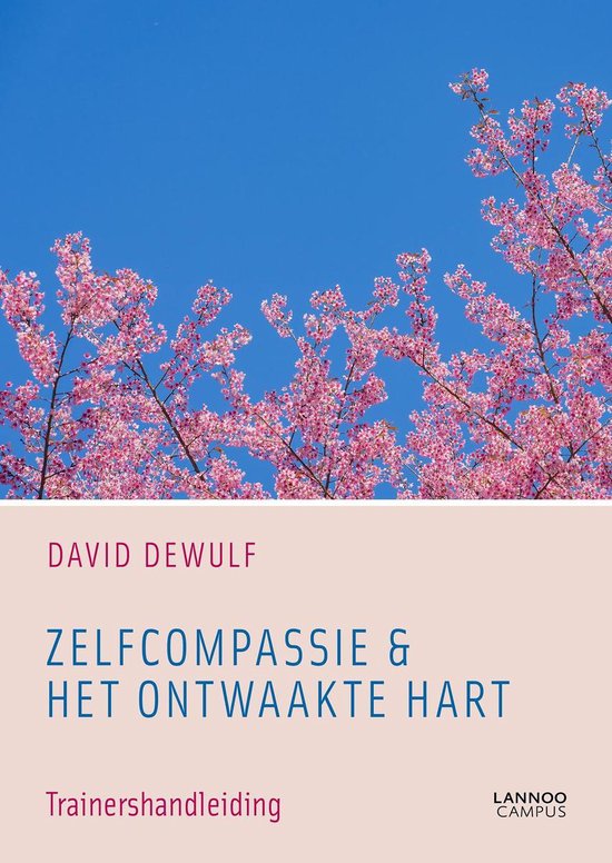 Zelfcompassie en het ontwaakte hart | 9789401441544 | David Dewulf ...