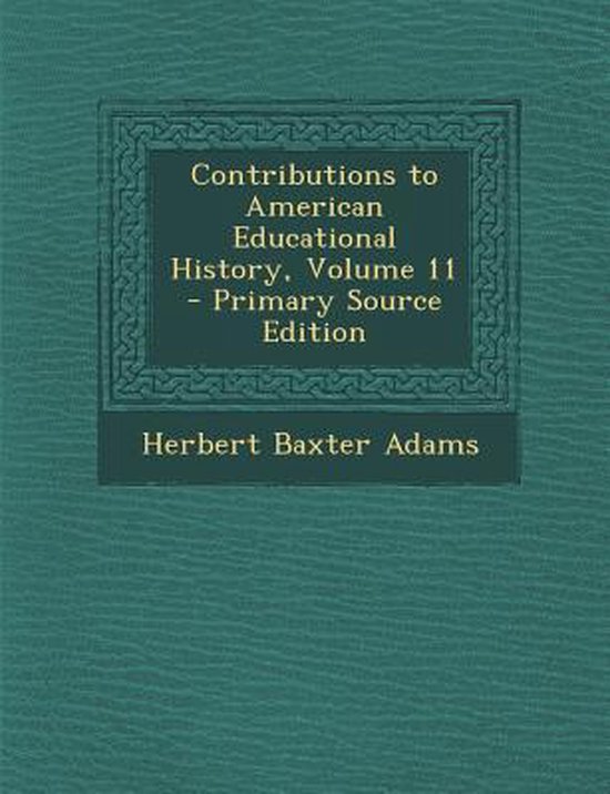 Contributions to American Educational History, Volume 11, Herbert ...