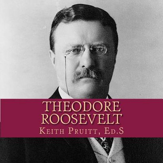 Theodore Roosevelt, Keith Pruitt | 9781541171855 | Boeken | bol.com