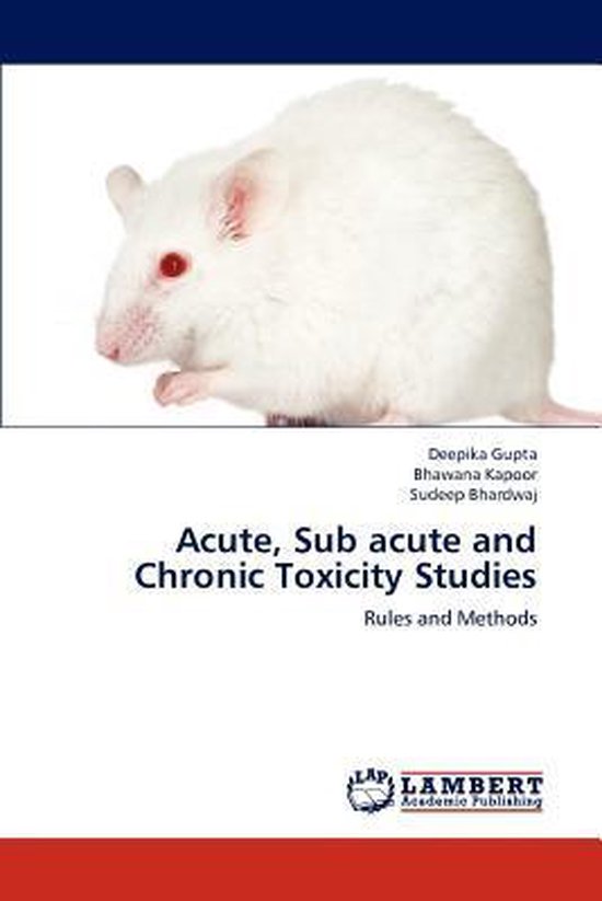 Acute, Sub acute and Chronic Toxicity Studies | 9783659229619 | Deepika ...
