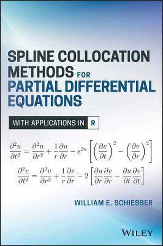 Spline Collocation Analysis Of Partial Differential Equations William E Schiesser Bol