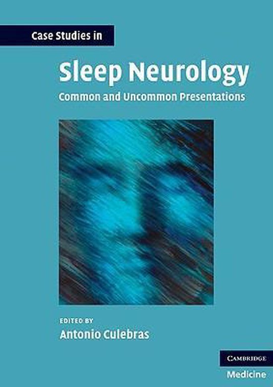 Case Studies in Sleep Neurology | 9780521146487 | Culebras, Antonio ...