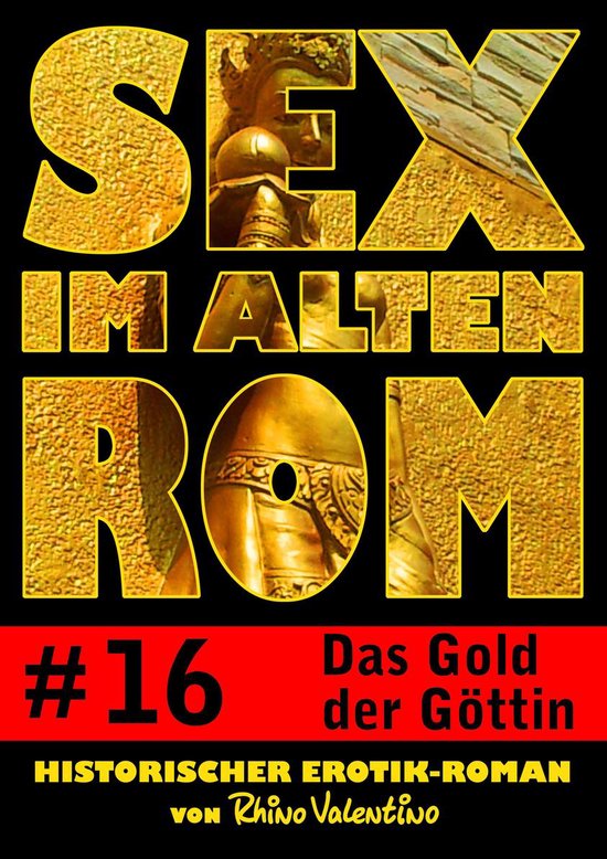 Sex Im Alten Rom 16 Sex Im Alten Rom 16 Das Gold Der Göttin Ebook
