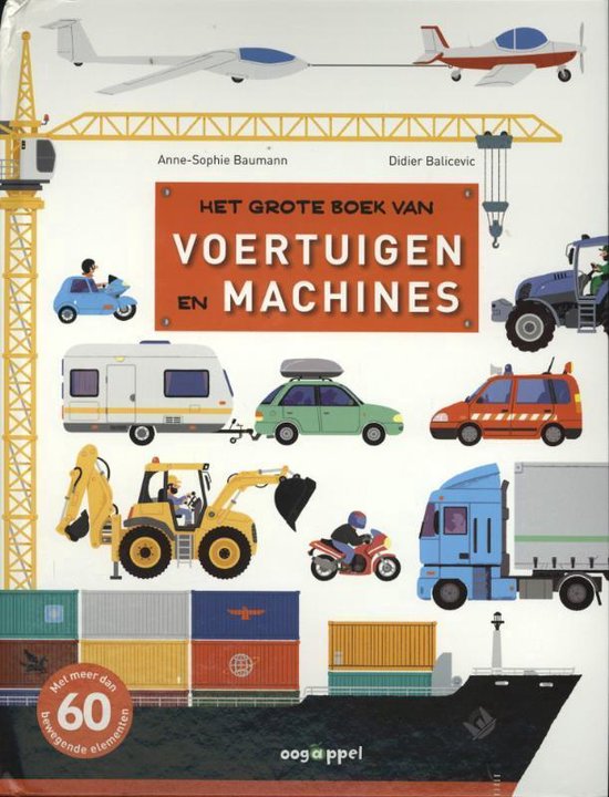 Het grote boek van voertuigen en machines, Anne-Sophie Baumann ...
