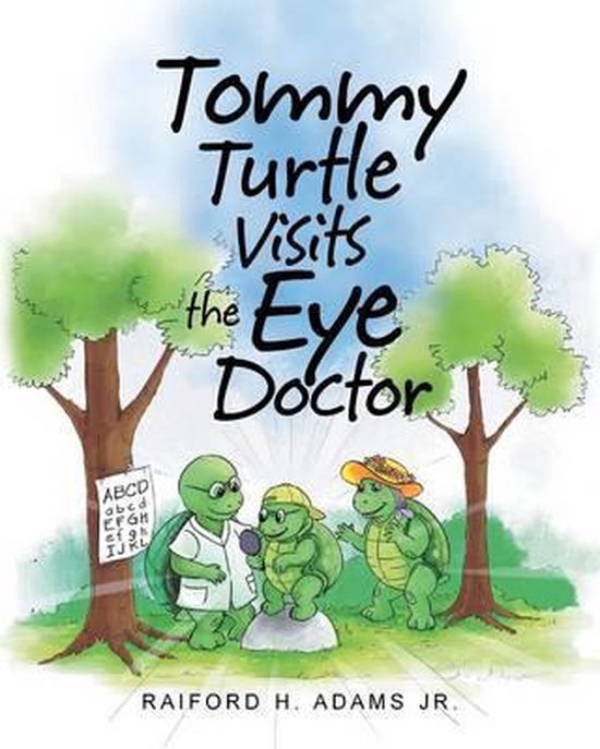 Tommy Turtle Visits the Eye Doctor, Raiford H Adams, Jr | 9781682131473 ...