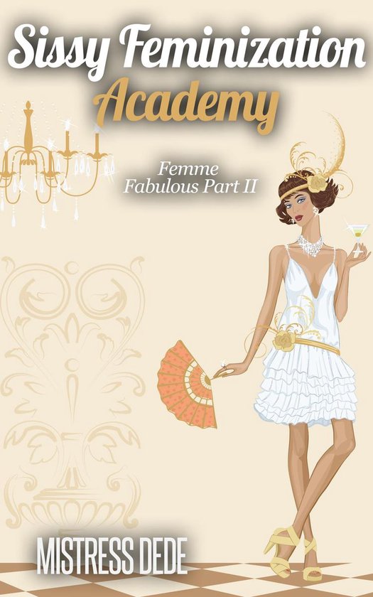 Sissy Feminization Academy Femme Fabulous Part II (ebook), Mistress Dede |... | bol.com