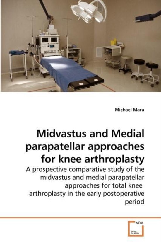 Midvastus and Medial parapatellar approaches for knee arthroplasty ...
