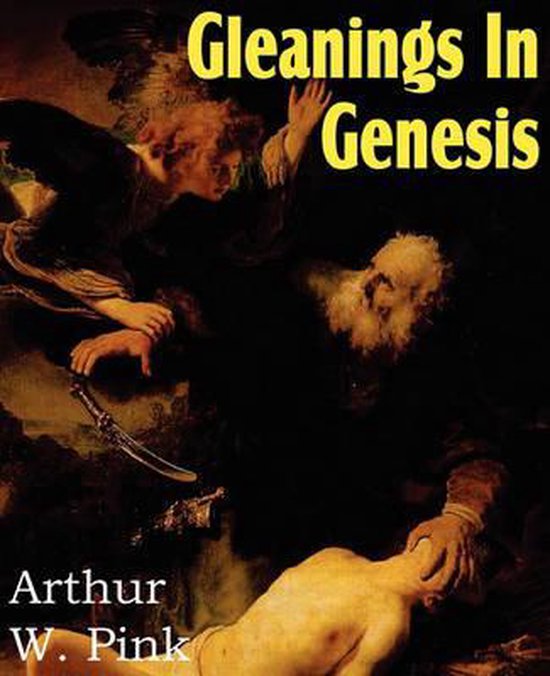 Gleanings in Genesis, Arthur W. Pink | 9781612032139 | Boeken | bol