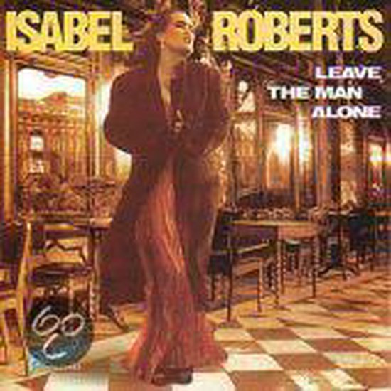 Leave The Man Alone, Isabel Roberts | CD (album) | Muziek | bol.com