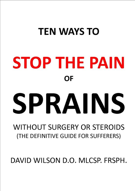 Stop The Pain - Ten Ways to Stop The Pain of Sprains Without Surgery or ...