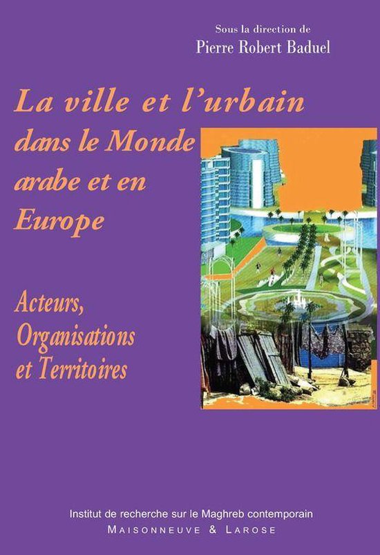 Connaissance du Maghreb - La ville et l'urbain dans le Monde arabe et ...