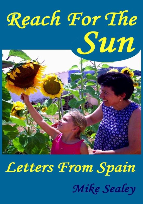 Reach For The Sun: Letters From Spain (ebook), Mike Sealey ...