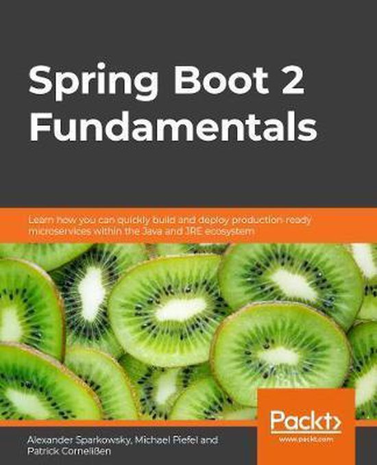 Spring Boot 2 Fundamentals | 9781789804980 | Alexander Sparkowsky ...