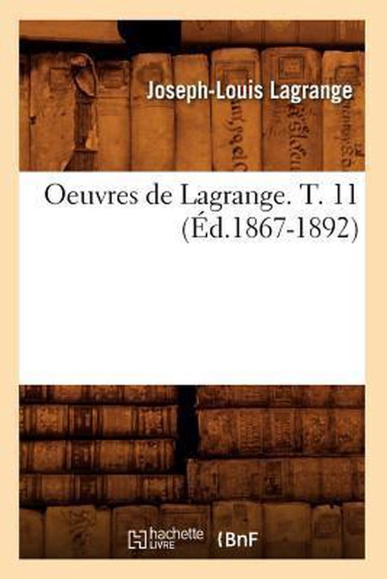 Sciences- Oeuvres de Lagrange. T. 11 (Éd.1867-1892) | 9782012596542 | Joseph-Louis... | bol