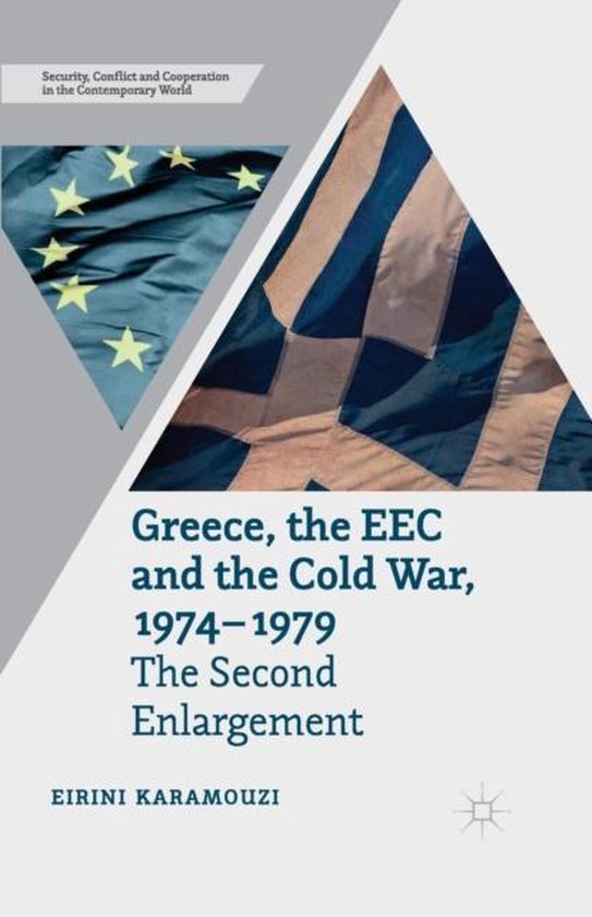 Greece, the EEC and the Cold War 1974-1979: The Second Enlargement ...