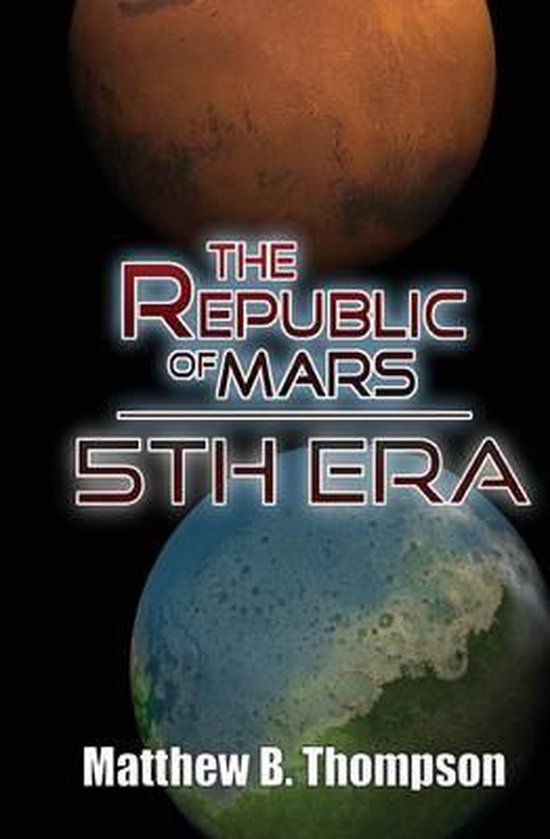 The Republic of Mars- Fifth Era, Matthew B Thompson | 9780990627654 ...