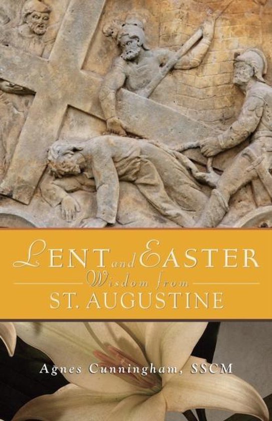 Lent and Easter Wisdom from Saint Augustine, Agnes Cunningham ...