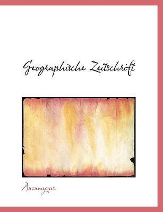 Geographische Zeitschrift | 9781116535556 | Anonmyous | Boeken | bol.com